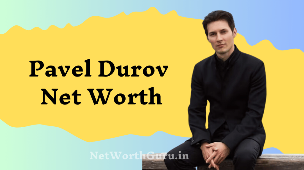 Pavel Durov Net Worth : A Detailed Analysis of the Tech Billionaire’s ...