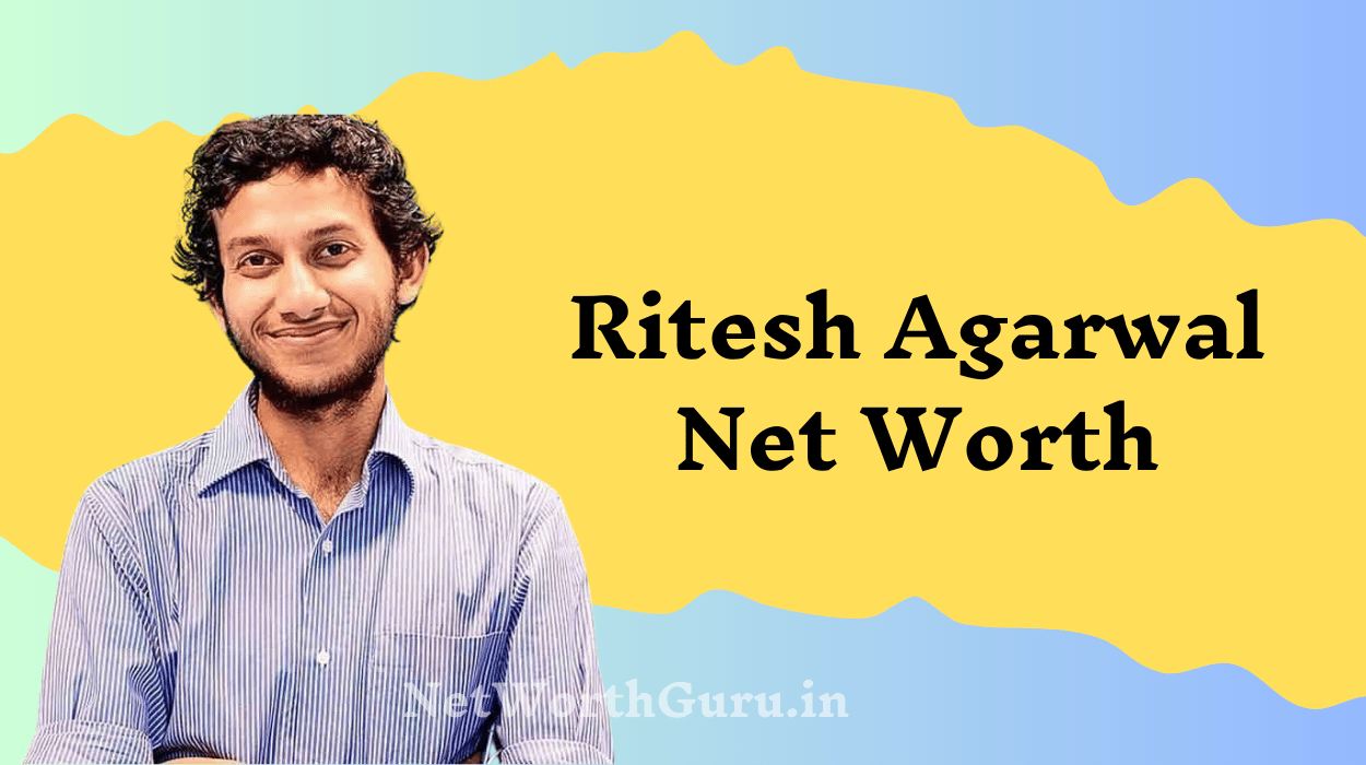 Ritesh Agarwal Net Worth : Insights into His Business Empire ... Ritesh Agarwal Net Worth : Insights into His Business Empire ...